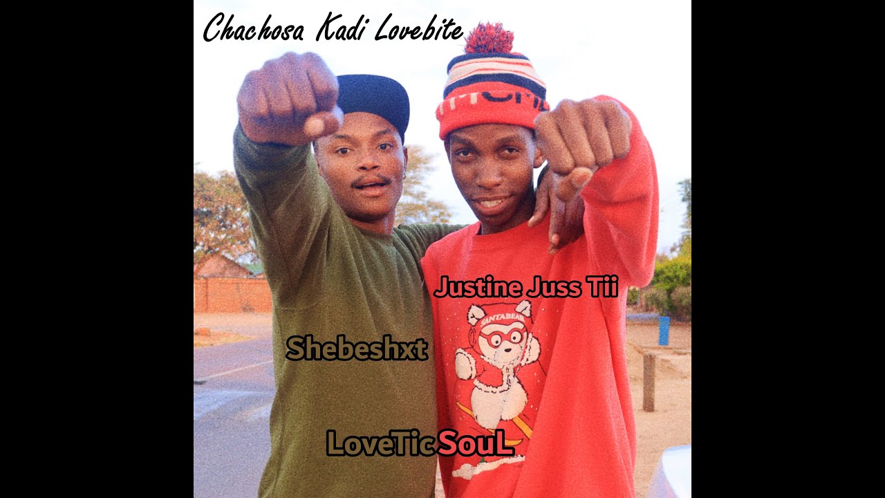 Justine Juss Tii x Shebeshxt x LoveTic Soul - Chachosa Kadi Lovebite ...