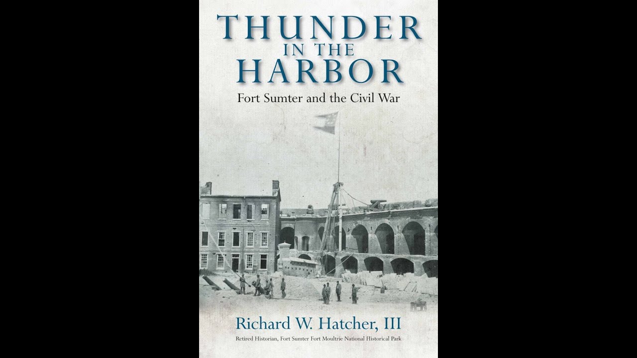 159 RICHARD HATCHER - THUNDER IN THE HARBOR: FORT SUMTER AND THE CIVIL ...