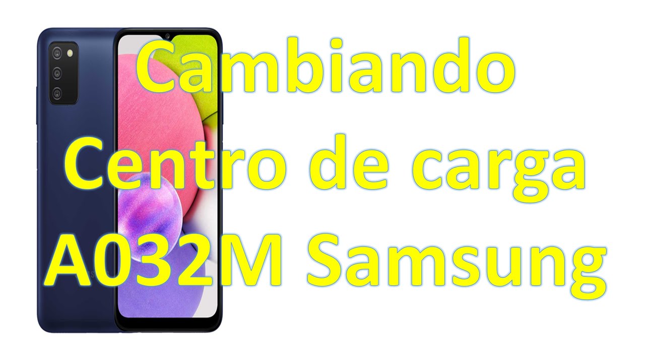 Cambio de centro de carga Samsung a032m a03 Core - YouTube