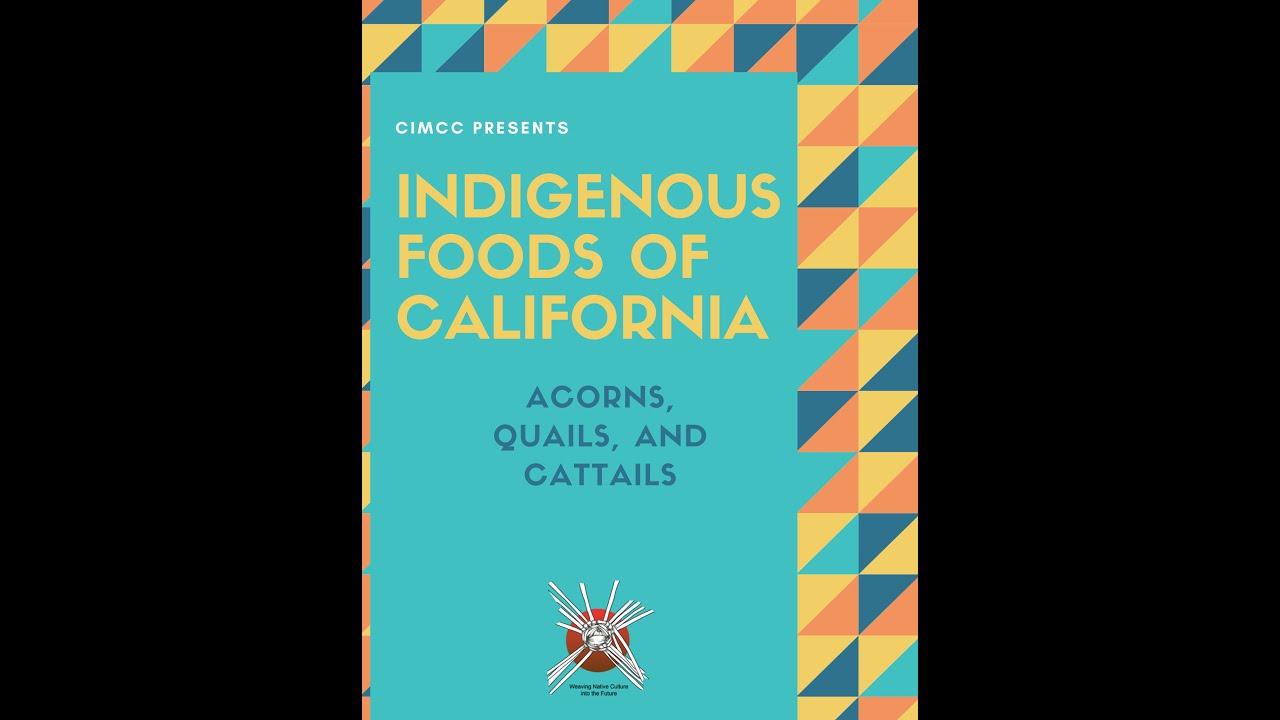 Indigenous Foods of California: Acorns, Quails and Cattails Exhibit ...
