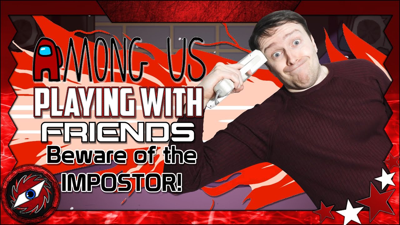 AMONG US WITH FRIENDS (Beware of the IMPOSTOR!) - YouTube