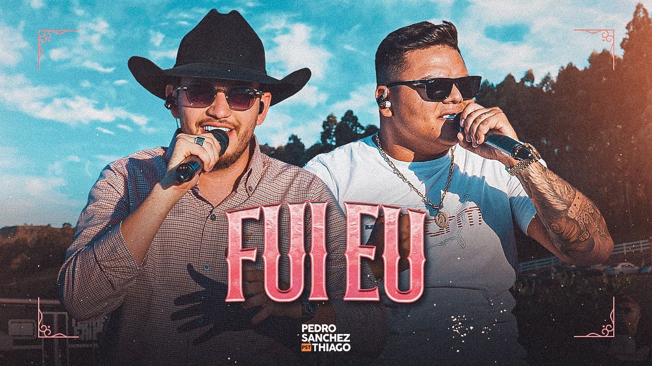 Pedro Sanchez e Thiago - Fui Eu (DVD Tardezinha dos Brutos) Ao Vivo ...