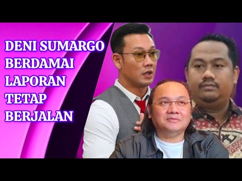 DENI SUMARGO BERDAMAI LAPORAN POLISI TETAP BERJALAN - YouTube