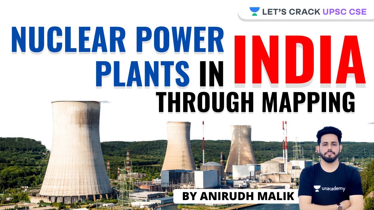Nuclear Power Plant in India Through Mapping | UPSC CSE 2021 | Anirudh ...