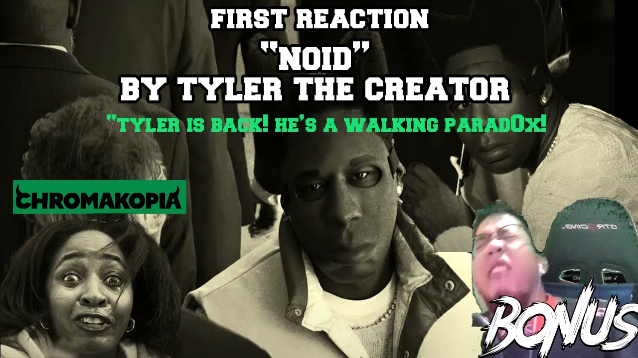 BONUS FIRST REACTION TO "NOID BY TYLER THE CREATOR" *YOOO CHROMAKOPIA ...
