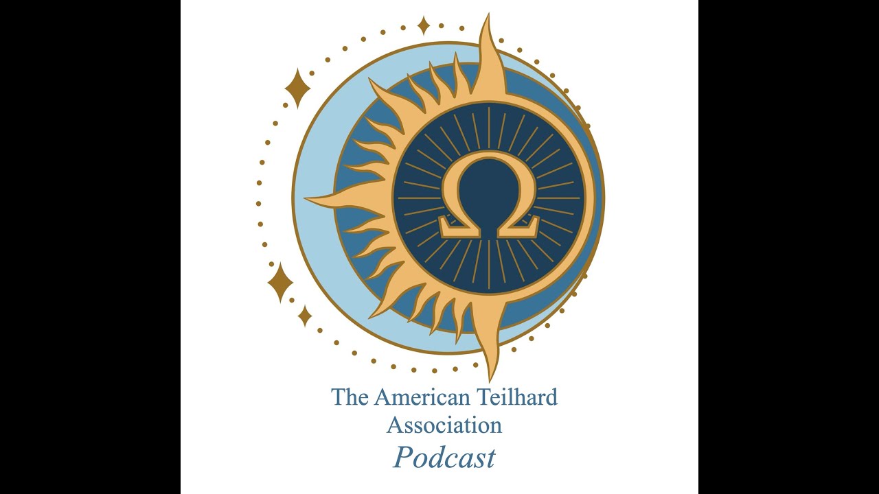 The American Teilhard Association Podcast: Episode #4: Dr. Tracy ...