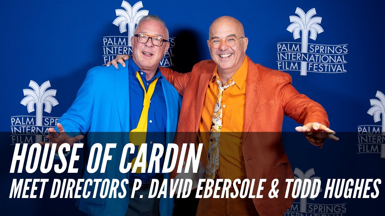 Q&A with House of Cardin directors P. David Ebersole and Todd Hughes ...
