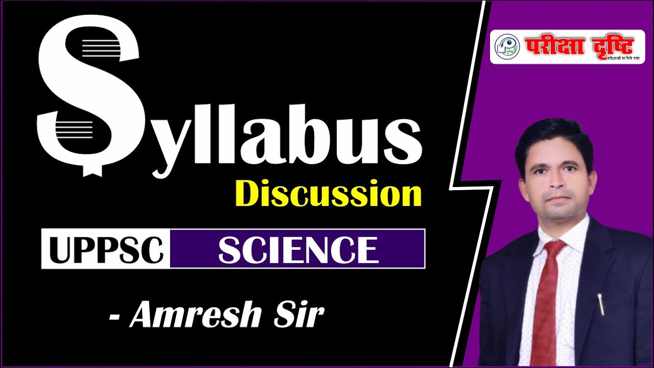 uppsc-science-syllabus-pre-discussion-amresh-sir-pariksha-drishti
