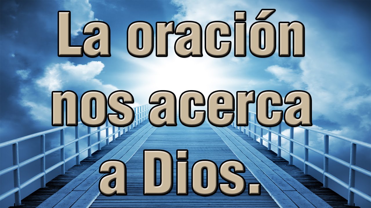 La Oración nos acerca a Dios - Orar es hablar con Dios - YouTube