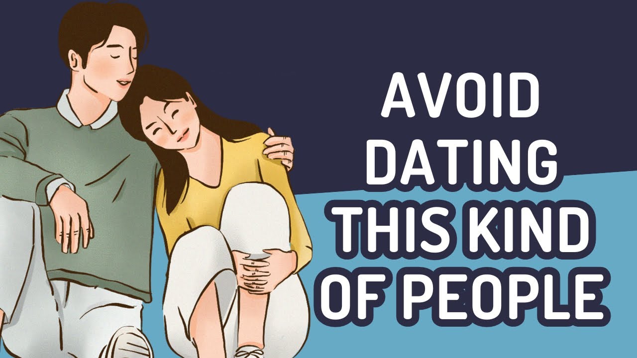 7 Types Of People To Avoid Dating - YouTube