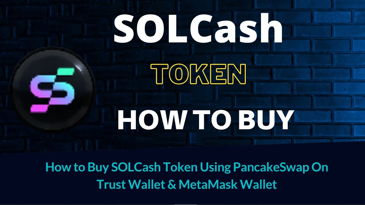 How to Buy SOLCash Token (SOLCASH) Using PancakeSwap On Trust Wallet OR ...