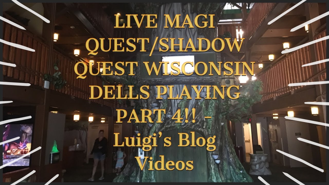 LIVE MAGI QUEST/SHADOW QUEST WISCONSIN DELLS PLAYING PART 4!! - Luigi’s ...