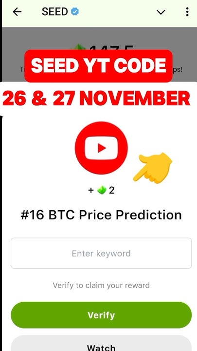 SEED Verify Code | #16 BTC Price Prediction | SEED'S New Video Code | Seed Code | Seed Video ...