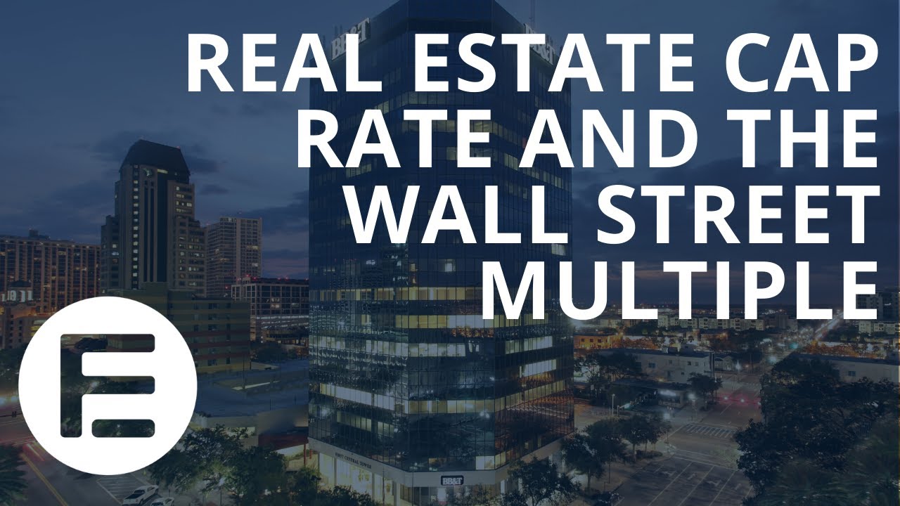 Understanding Real Estate Cap Rate and the Wall Street Multiple ...