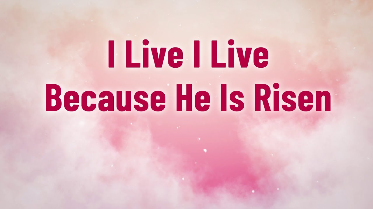 I Live I Live Because He Is Risen Song Cover Lyrics | Worship Song ...