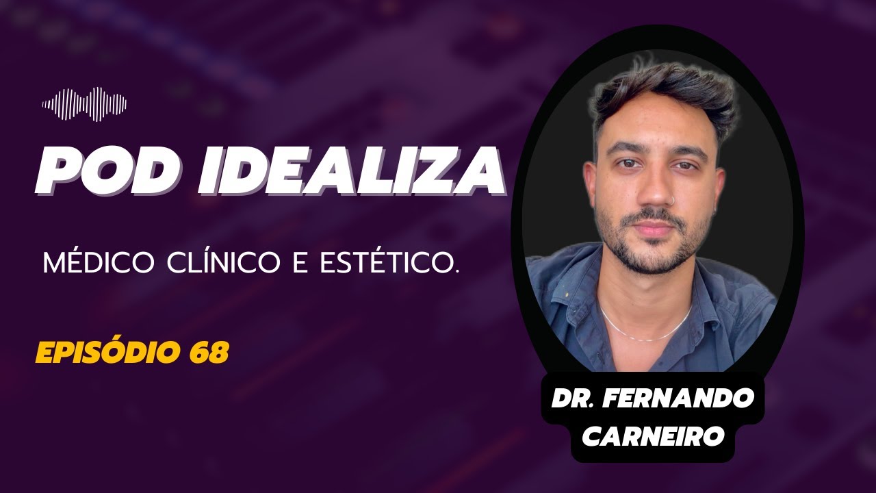 Dr. Fernando Carneiro - Pod Idealiza. Podcast #68 - YouTube
