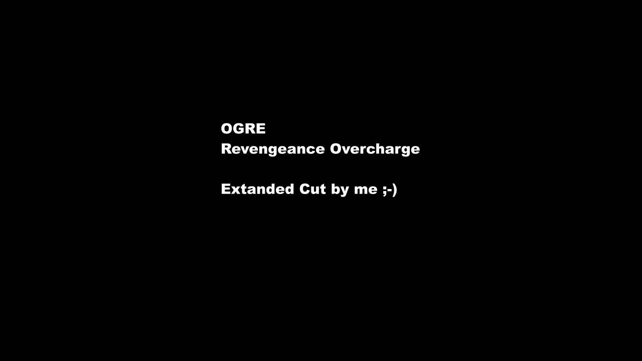 OGRE - Revengeance Overcharge extanded cut - YouTube