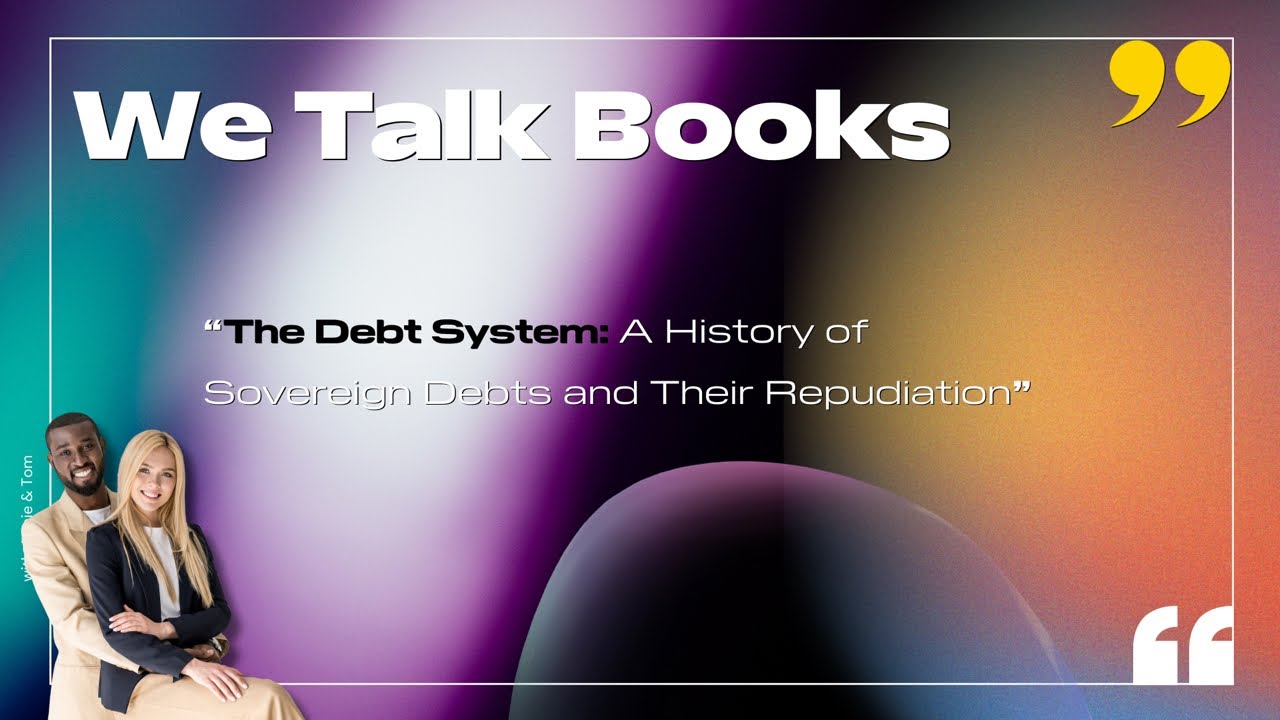 We Talk Books – “The Debt System: A History of Sovereign Debts and ...