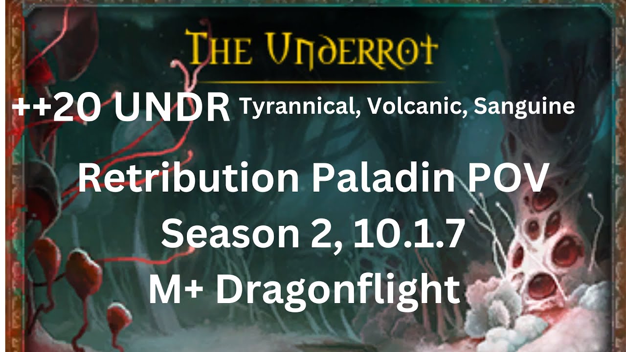 PLUS TWO 20 The Underrot Retribution Pally POV Dragonflight WoW - YouTube