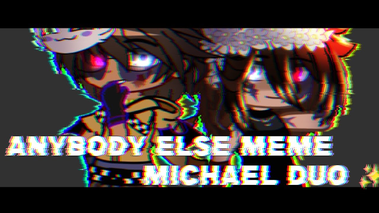 Anybody Else But You // Gacha Meme // Ft. Michael Duo ️💗 // @Keii.paradise - YouTube