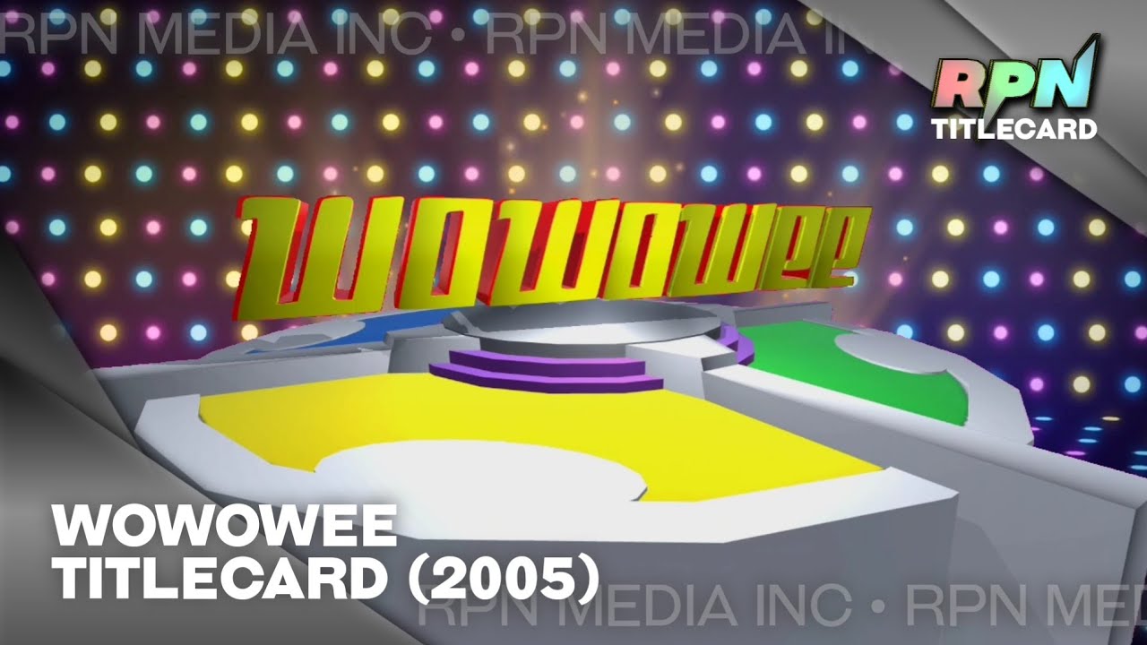 WOWOWEE TITLECARD 2005 (COVER) | RPN TITLECARDS - YouTube