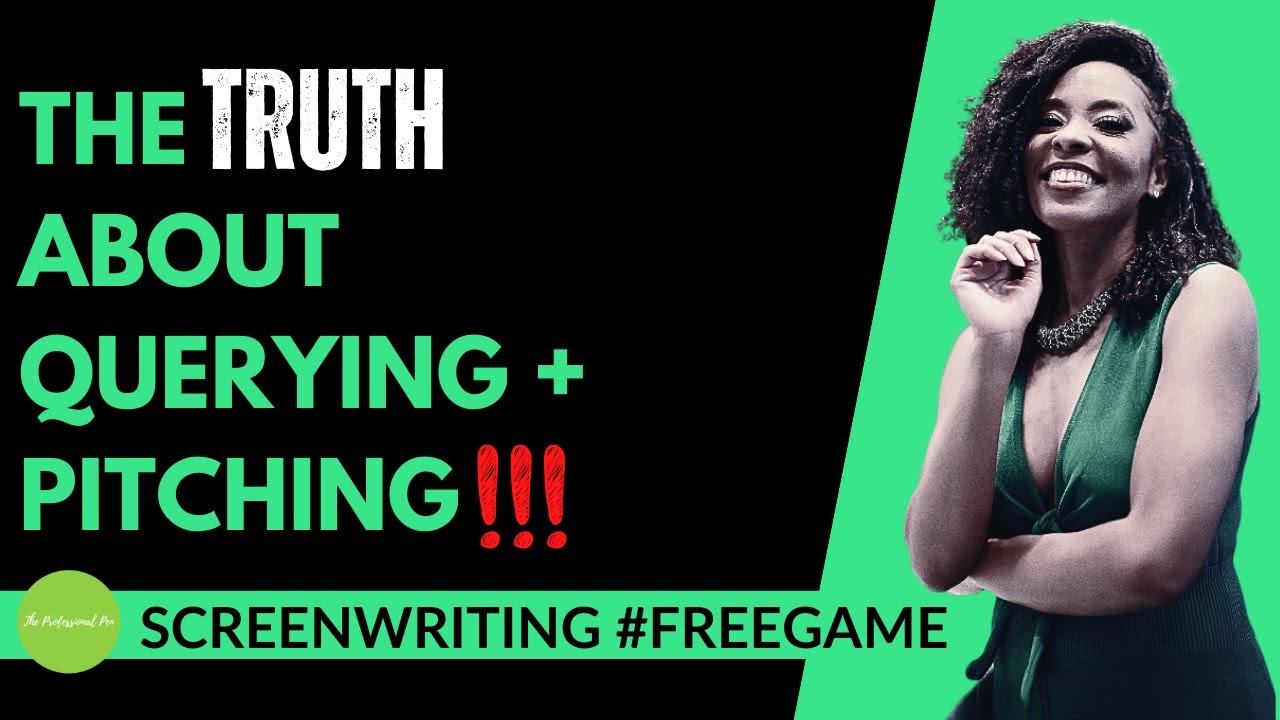 The Truth About Querying and Pitching (Screenwriting #Freegame) - YouTube