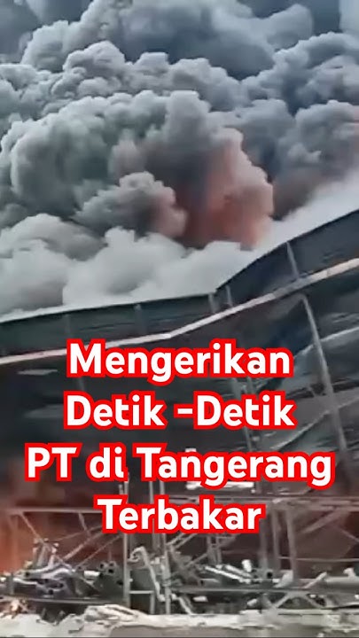 Pabrik kimia di Tangerang terbakar akibat percikan api dari mesin - YouTube