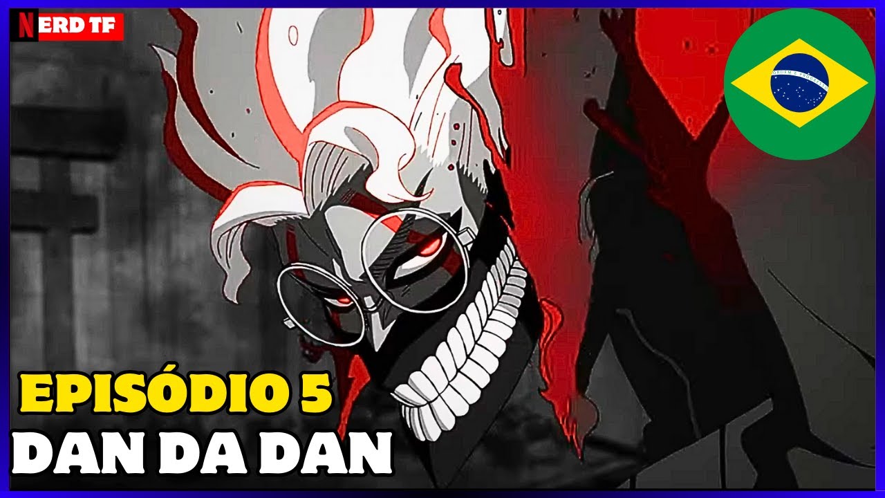 5 EPISÓDIO DE DAN DA DAN| Anime - YouTube