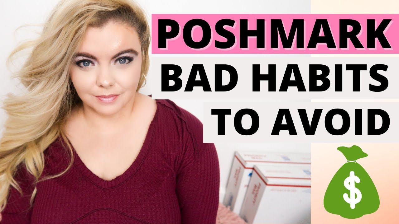 7 BAD POSHMARK HABITS TO AVOID | SELLING ON POSHMARK | RESELLING TIPS ...