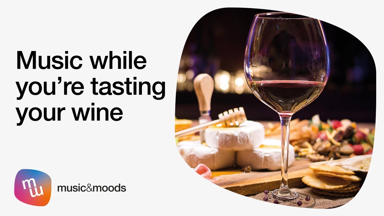 Music while you're tasting your wine - MUSIC AND MOODS - YouTube