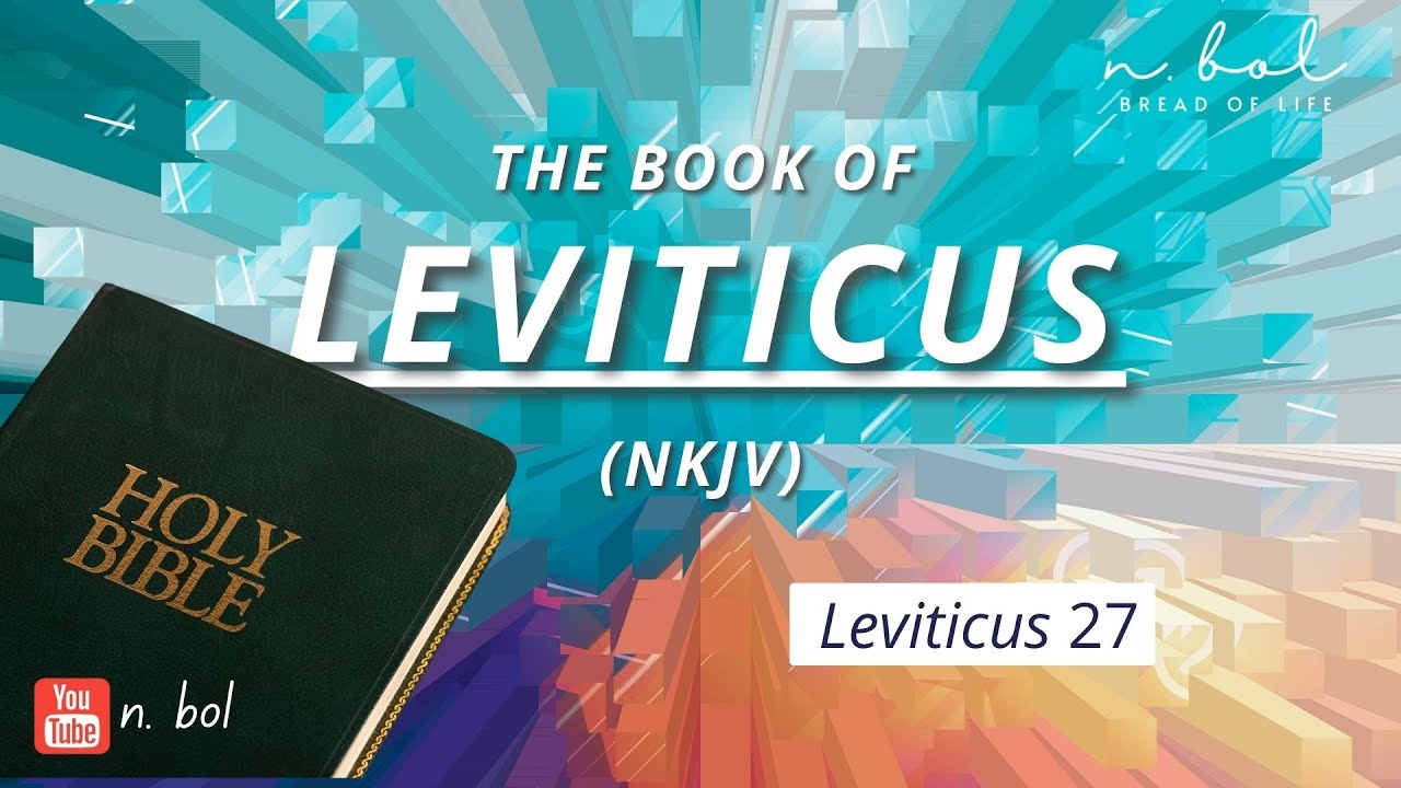 Leviticus 27 - NKJV Audio Bible with Text (BREAD OF LIFE) - YouTube
