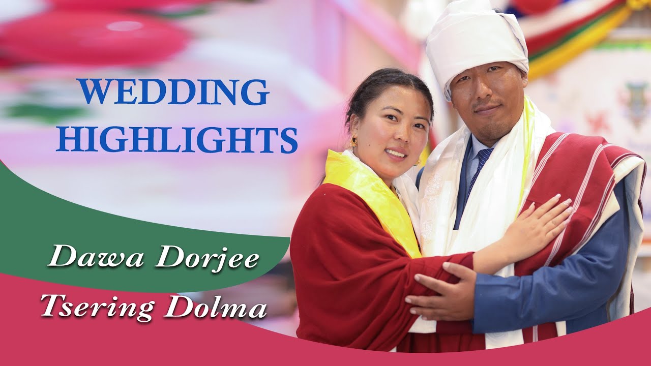 Dawa Dorjee Weds Tsering Dolma ll Wedding Highlights - YouTube