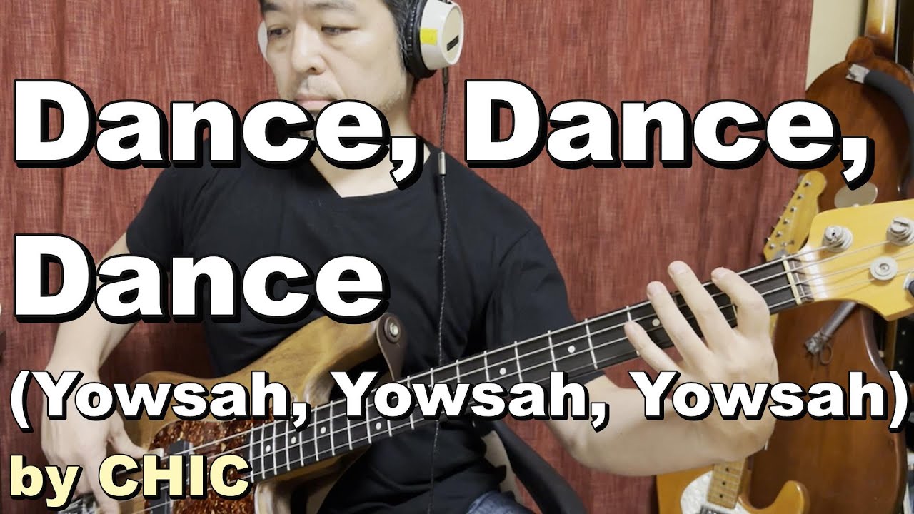 "Dance, Dance, Dance (Yowsah, Yowsah, Yowsah)" by CHIC [Bass Cover ...