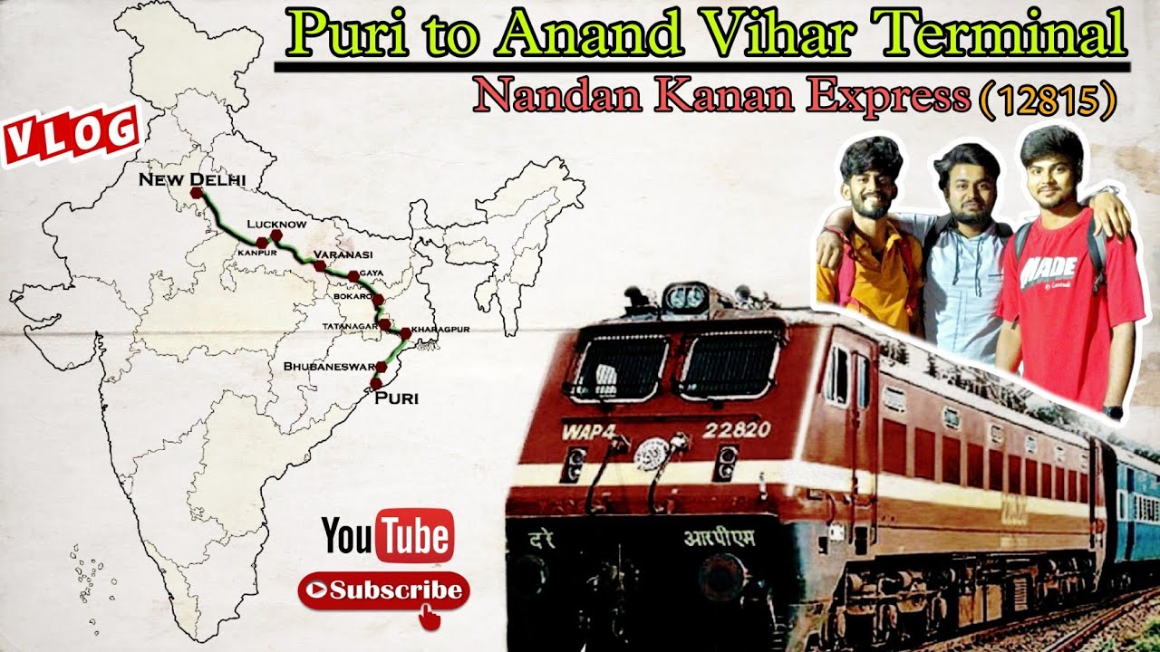 Puri to Anand vihar terminal (via Bhaga) | Nandan Kanan express (12815 ...