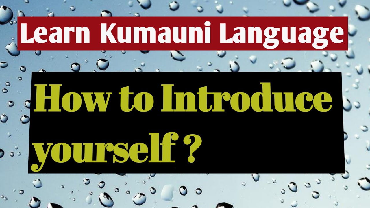 Kumauni language . Introduce yourself. - YouTube