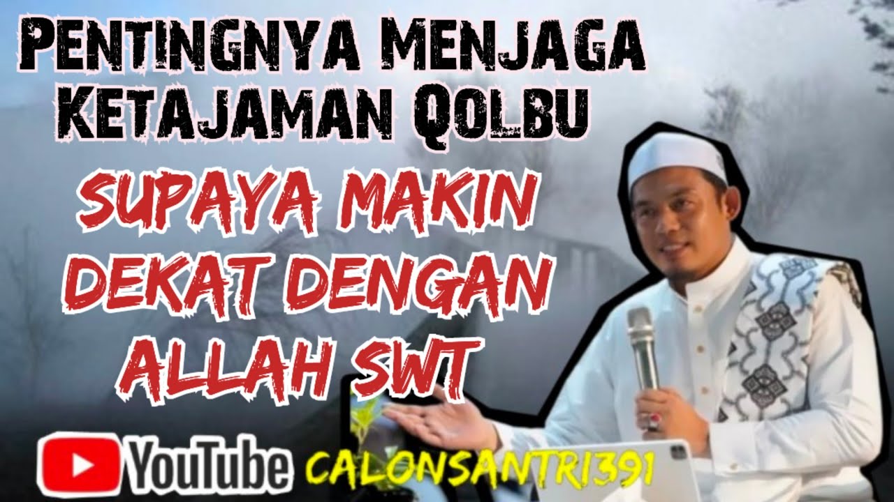 PENTINGNYA MENJAGA KETAJAMAN QOLBU SUPAYA MAKIN DEKAT DENGAN ALLAH SWT ...
