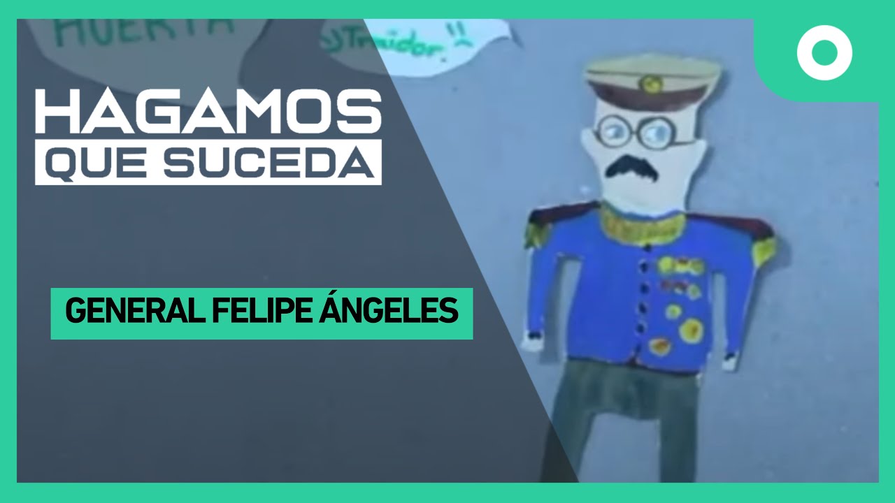 Hagamos que suceda - General Felipe Ángeles - YouTube