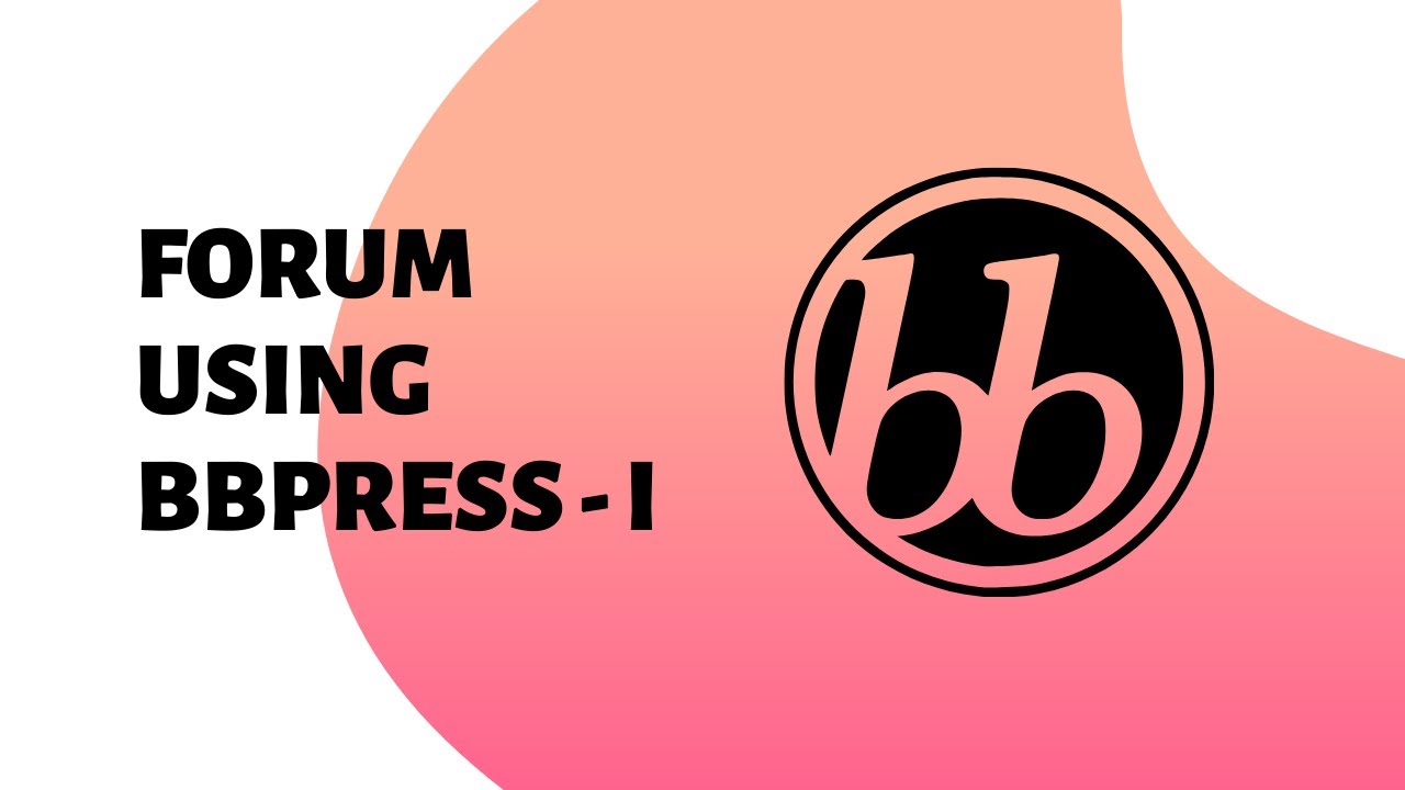 How To Create A Forum In WordPress Using BbPress Part I YouTube How To Create A Forum In WordPress Using BbPress Part I YouTube