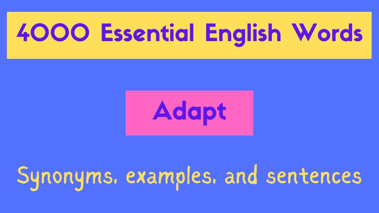 4000 Essential English Words Adapt The Synonyms Example Sentences 4000-essential-english-words-adapt-the-synonyms-example-sentences