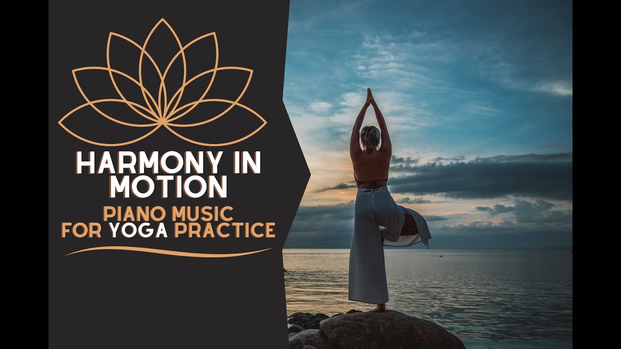 Harmony in Motion: Piano Music for Yoga Practice - YouTube
