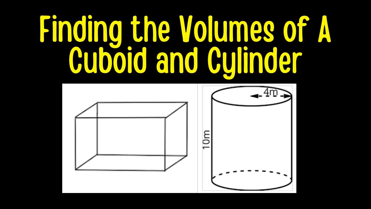 Finding The Volumes Of A Cuboid And Cylinder Youtube