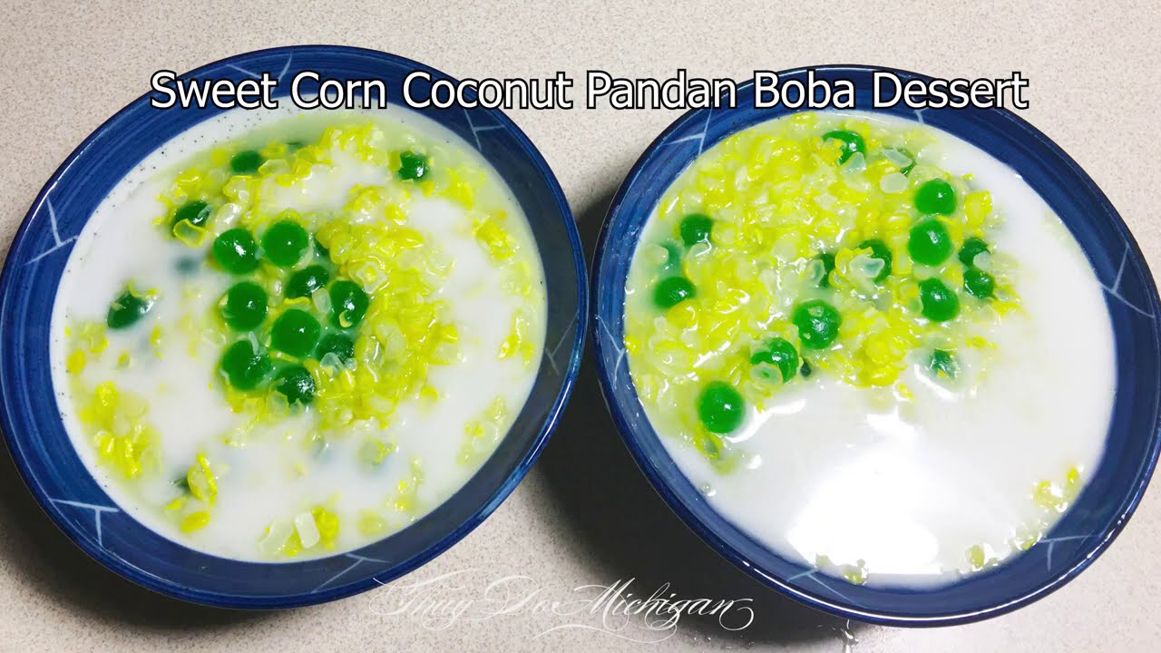 Chè Bắp Boba Dừa Lá Dứa - Sweet Corn Pearl Pandan Coconut Dessert - YouTube