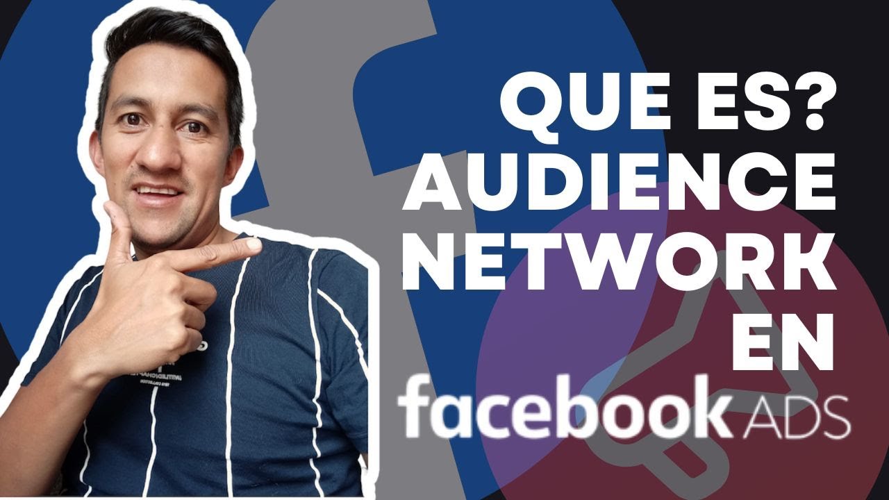 QUE ES AUDIENCE NETWORK EN FACEBOOK ADS - YouTube