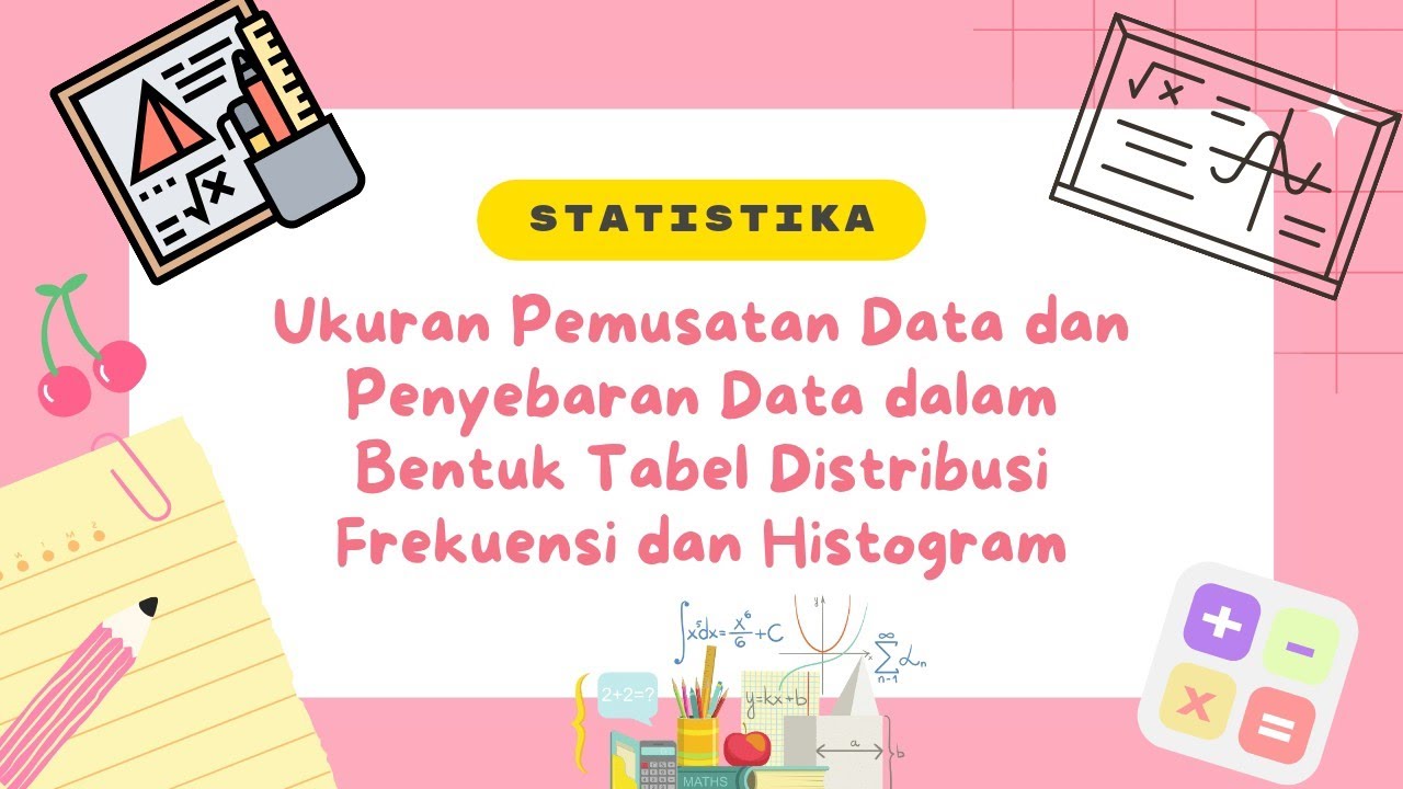 STATISTIKA | Ukuran Pemusatan Data dan Penyebaran Data Dalam Bentuk ...