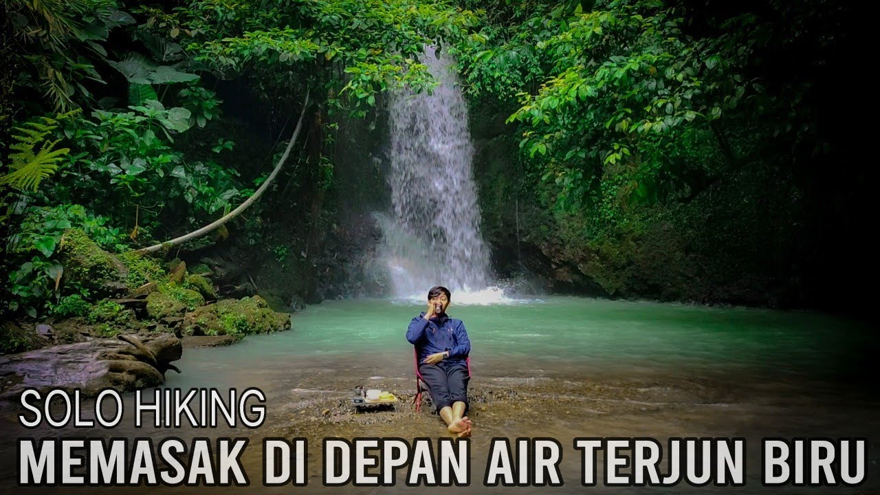 SOLO HIKING - MEMASAK DI DEPAN AIR TERJUN BIRU - SOLO CAMPING INDONESIA ...
