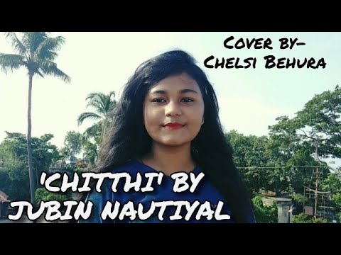 Chitthi II Jubin Nautiyal II Chelsi Behura II Cover Version - YouTube