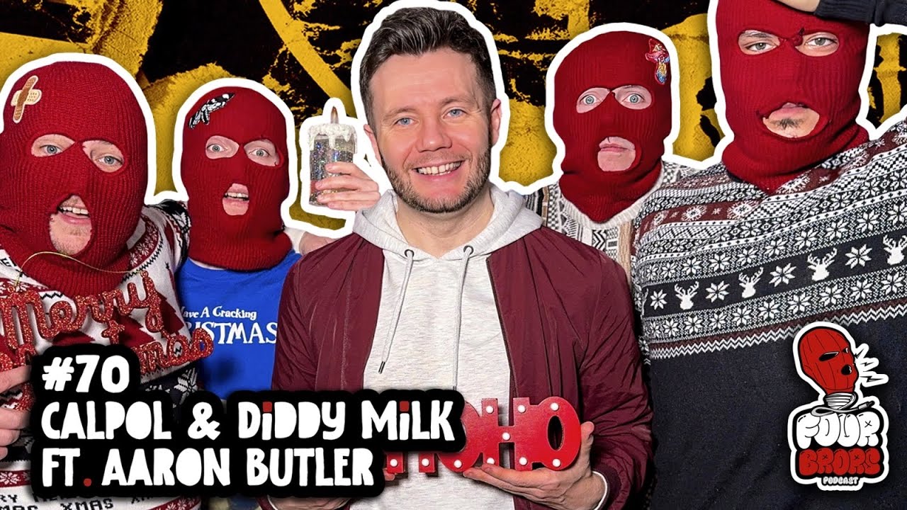 Four Brors Podcast #70 - Calpol & Diddy Milk Ft. Aaron Butler - YouTube
