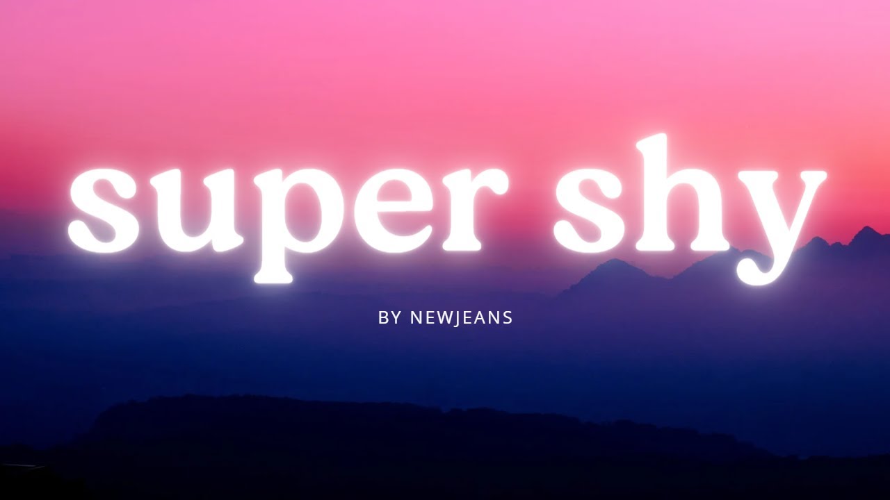 Super Shy by NewJeans (Lyrics) - YouTube