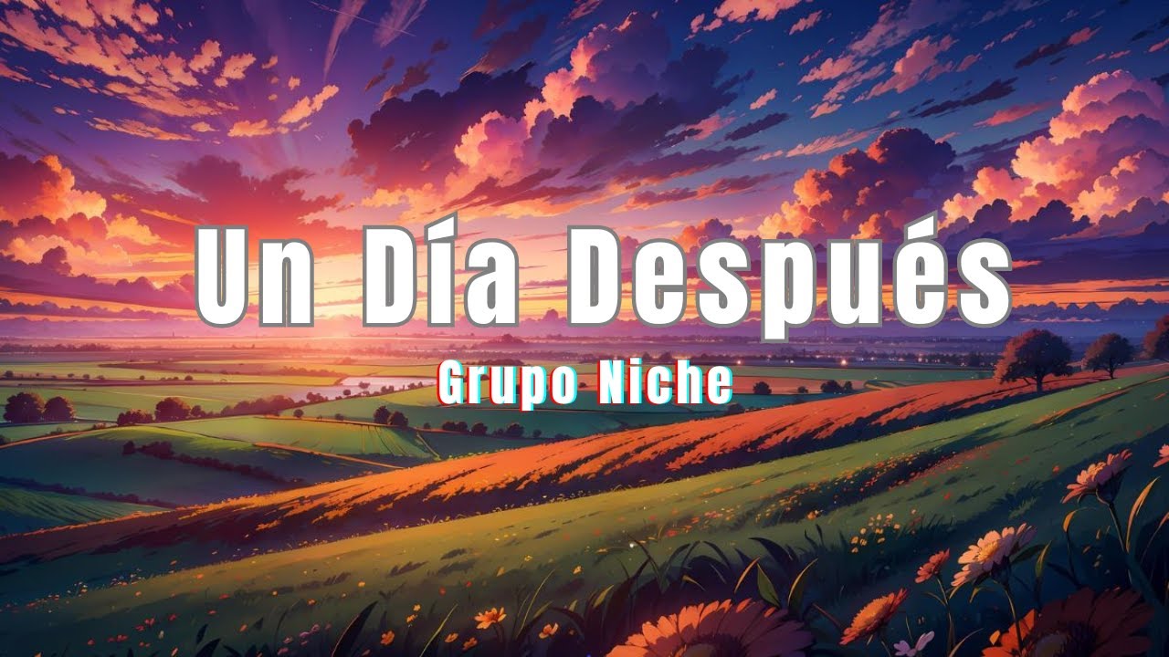 Grupo Niche ~ Un Día Después (Letra/Lyrics) - YouTube