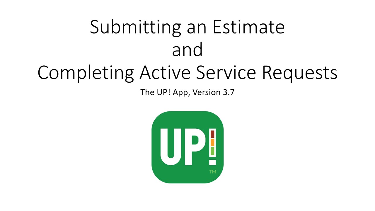 UP! Support - Submitting an Estimate and Completing Active Service ...